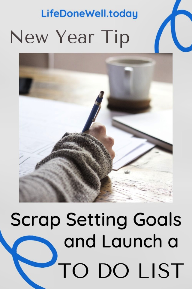 Scrap Setting Goals and Launch a To Do List in the New Year - LifeDoneWell